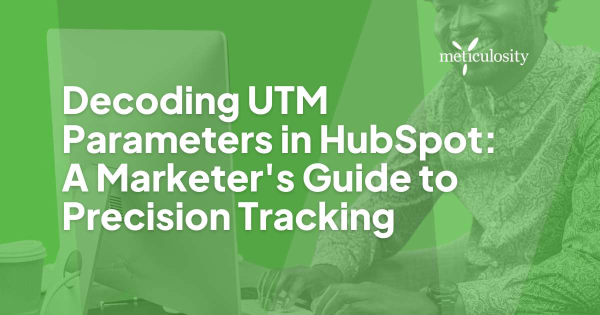 Decoding UTM Parameters in HubSpot: A Marketer's Guide to Precision ... Decoding UTM Parameters in HubSpot: A Marketer's Guide to Precision ...